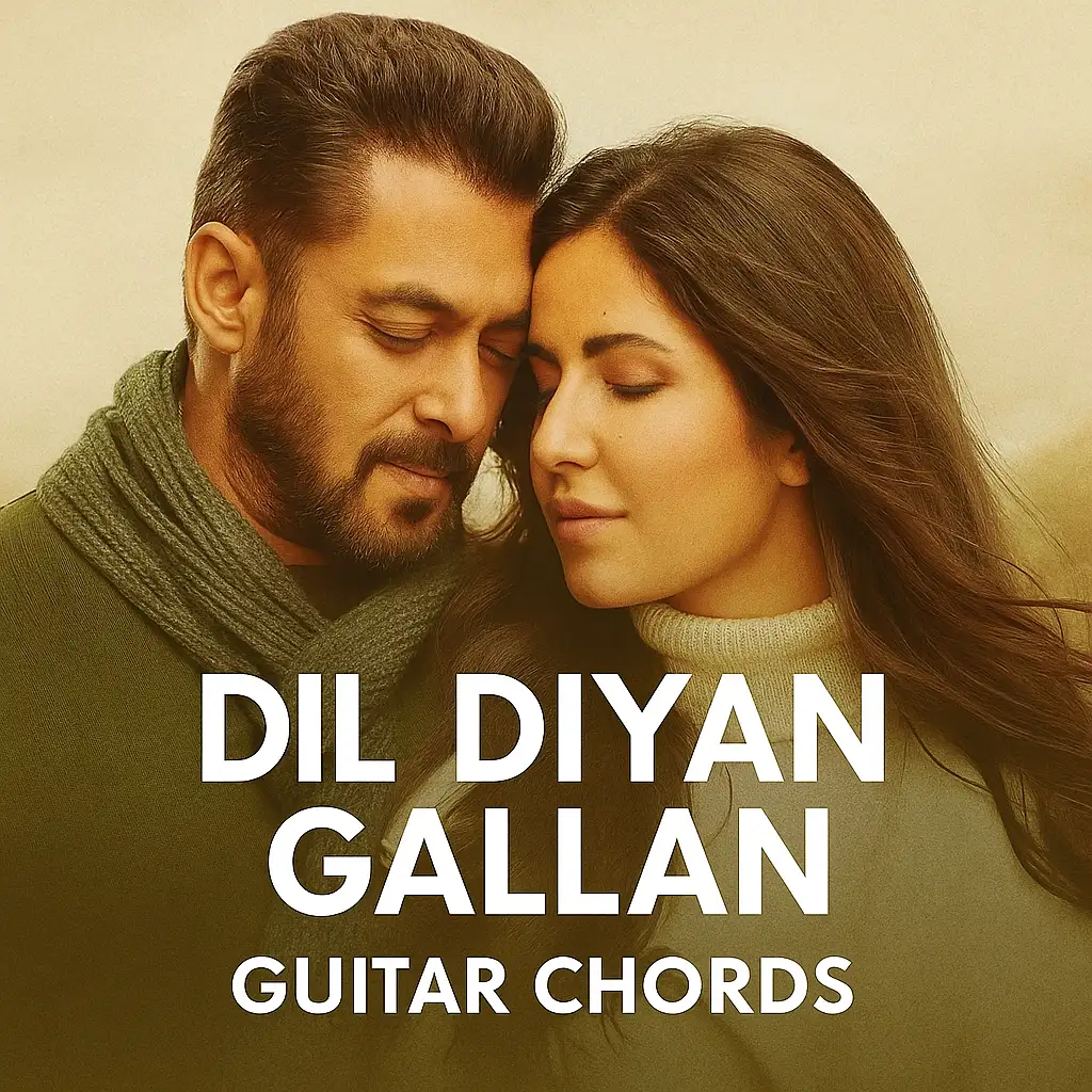 Dil Diyan Gallan Guitar Chords with Lyrics | Easy Guitar Guide